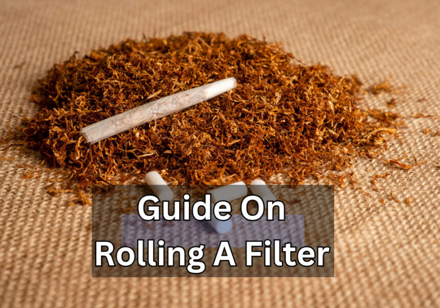 Guide On Rolling A Filter - Barnabell